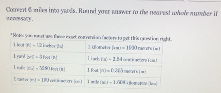 Solved: Convert 6 miles into yards. Round your answer to the nearest ...