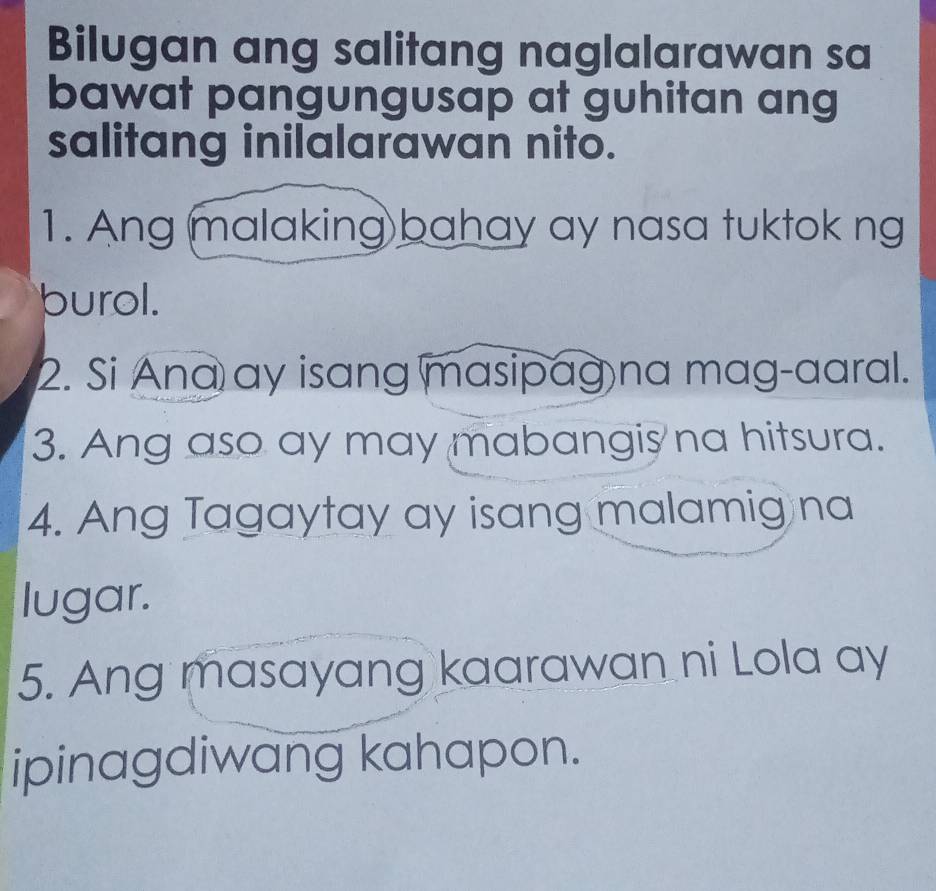 Solved: Bilugan ang salitang naglalarawan sa bawat pangungusap at ...
