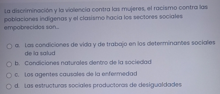 Resuelto:La discriminación y la violencia contra las mujeres, el racismo contra las poblaciones ind