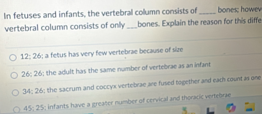 Solved: In fetuses and infants, the vertebral column consists of_ bones ...
