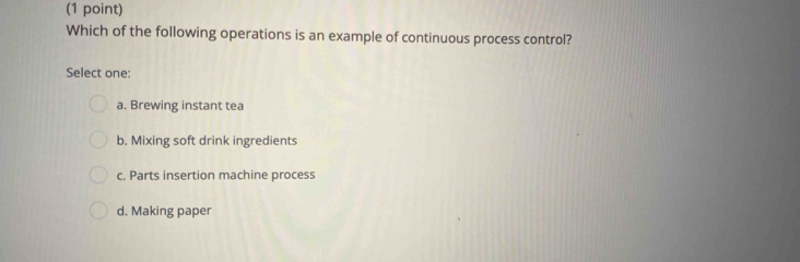Solved: Which of the following operations is an example of continuous ...