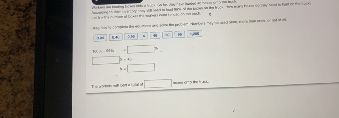 Solved: Workers are loading boxes onto a truck. So far, they have loaded 48 boxes onto the truck ...