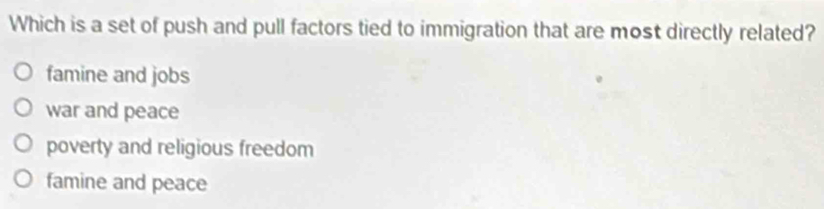 Solved: Which is a set of push and pull factors tied to immigration ...