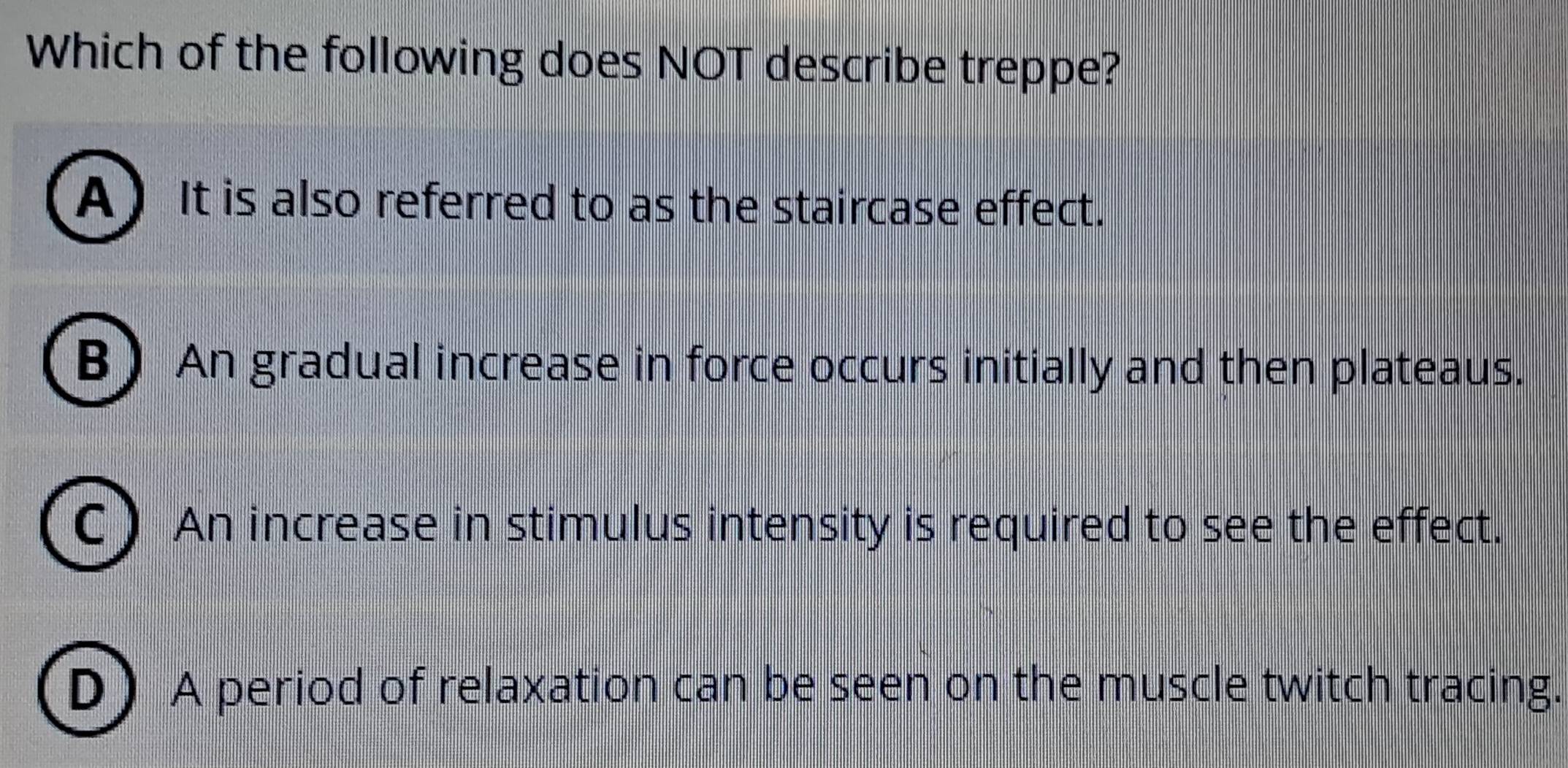Solved: Which of the following does NOT describe treppe? A It is also ...
