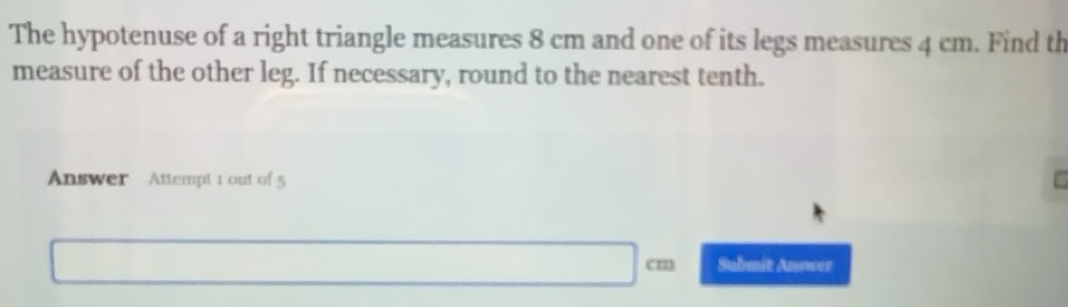 Solved: The hypotenuse of a right triangle measures 8 cm and one of its ...