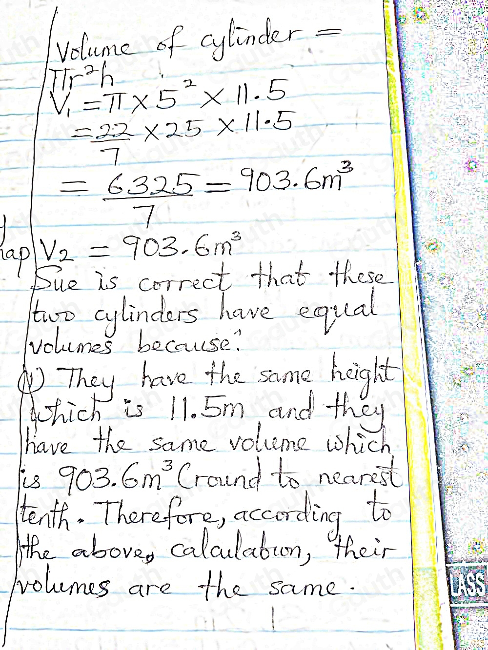 Solved: Sue believes that the two cylinders shown in the diagram below have equal volumes. Is S ...