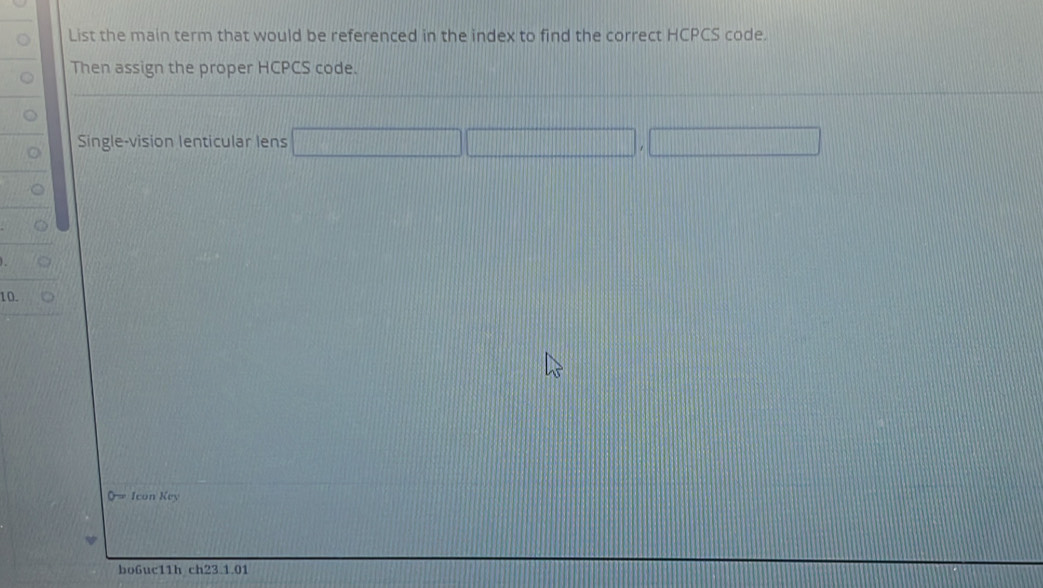 Solved: List the main term that would be referenced in the index to find the correct HCPCS code ...