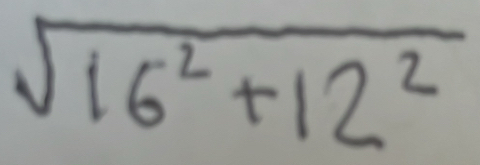 Solved: sqrt(16^2+12^2) [Math]