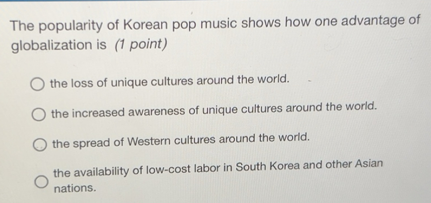 Solved: The popularity of Korean pop music shows how one advantage of ...