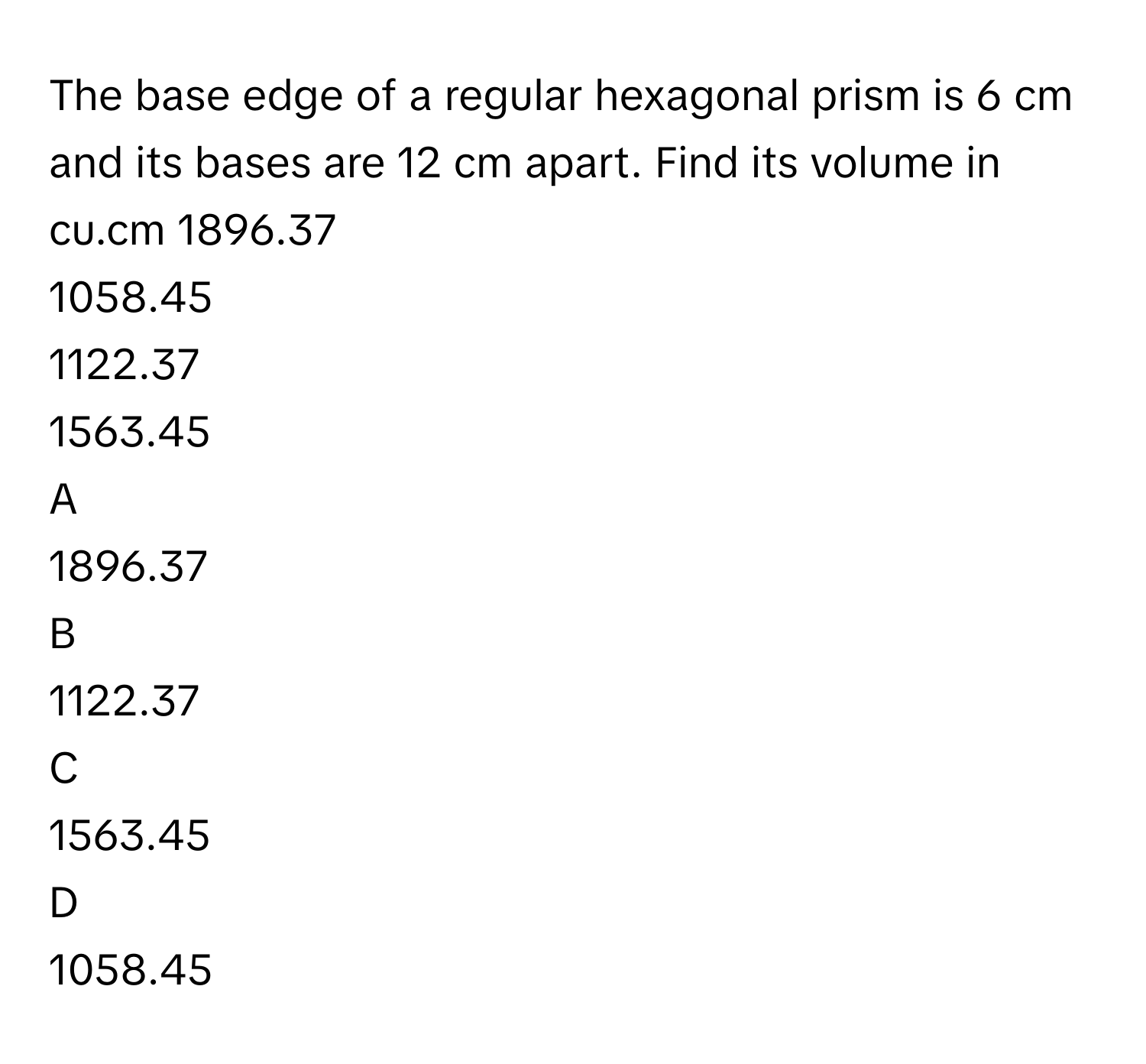 Solved: The base edge of a regular hexagonal prism is 6 cm and its ...
