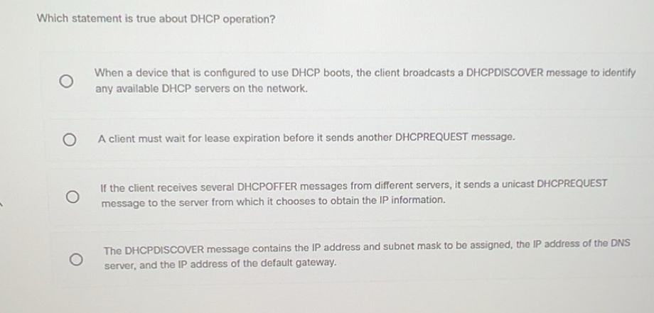 Solved: Which statement is true about DHCP operation? When a device ...