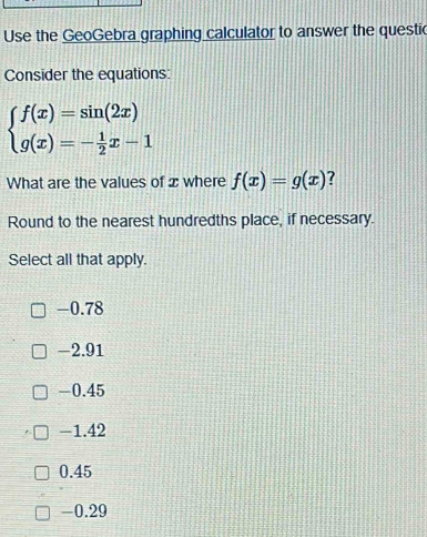 Solved: Use the GeoGebra graphing calculator to answer the questic ...