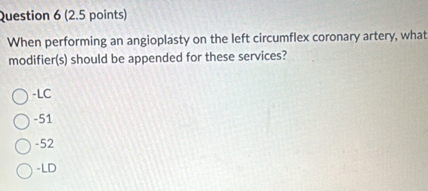 Solved: When performing an angioplasty on the left circumflex coronary ...