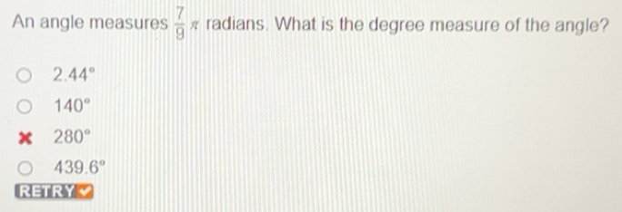 Solved: An angle measures 7/9 π radians. What is the degree measure of ...