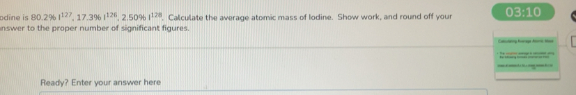 Solved: odine is 80.2% i^(127), 17.3% i^(126), 2.50% i^(128). Calculate ...