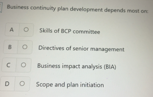 Solved: Business continuity plan development depends most on: A Skills ...