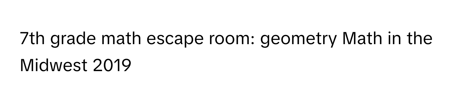 Solved: 7th grade math escape room: geometry Math in the Midwest 2019 ...
