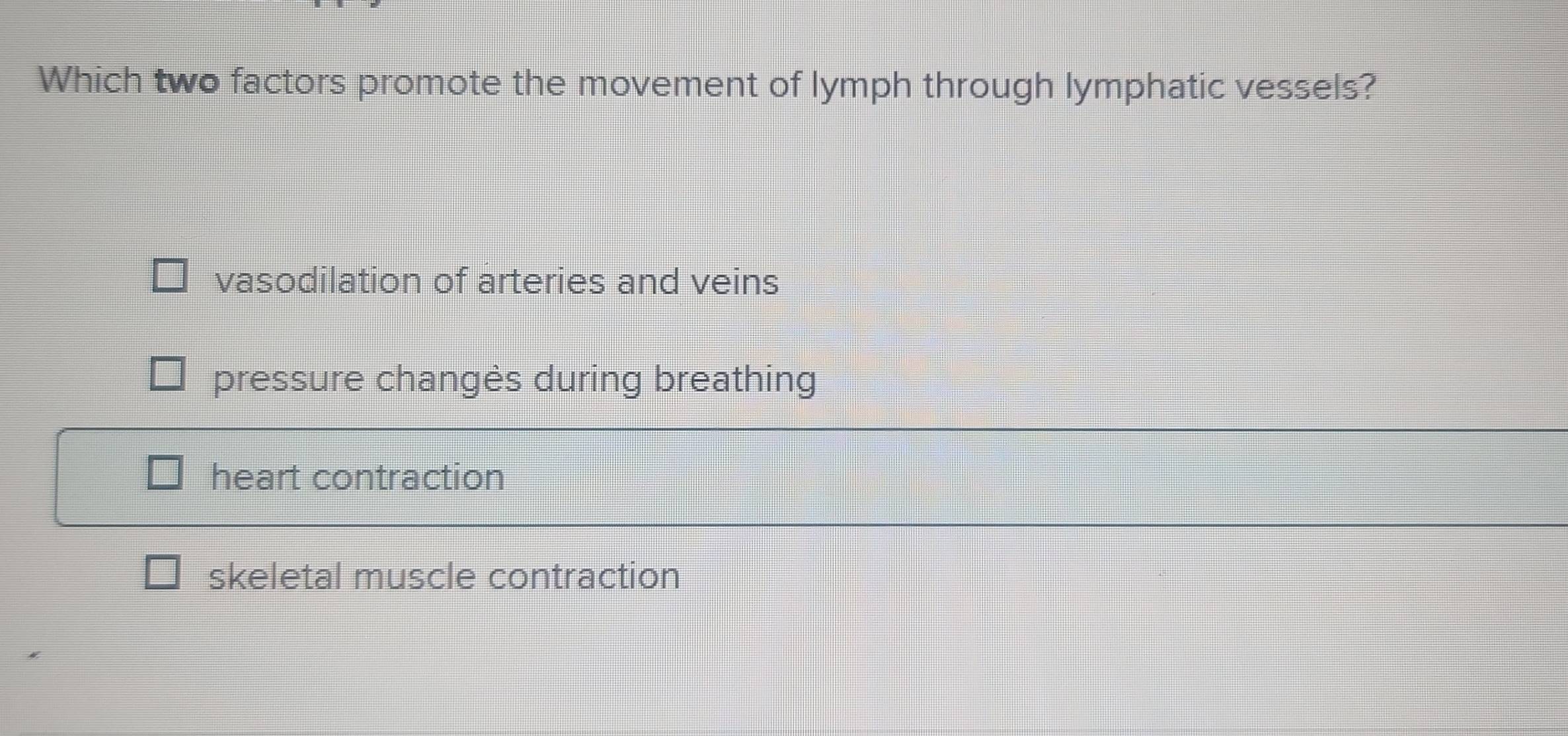 Solved: Which two factors promote the movement of lymph through ...