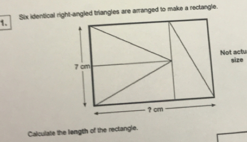 Solved: Six identical right-angled triangles are arranged to make a rectangle. ot actu size ...