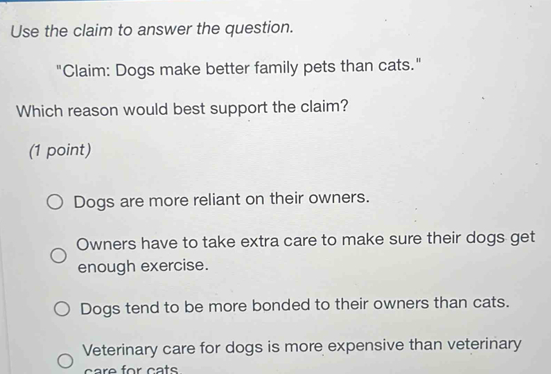 Solved: Use the claim to answer the question. "Claim: Dogs make better ...