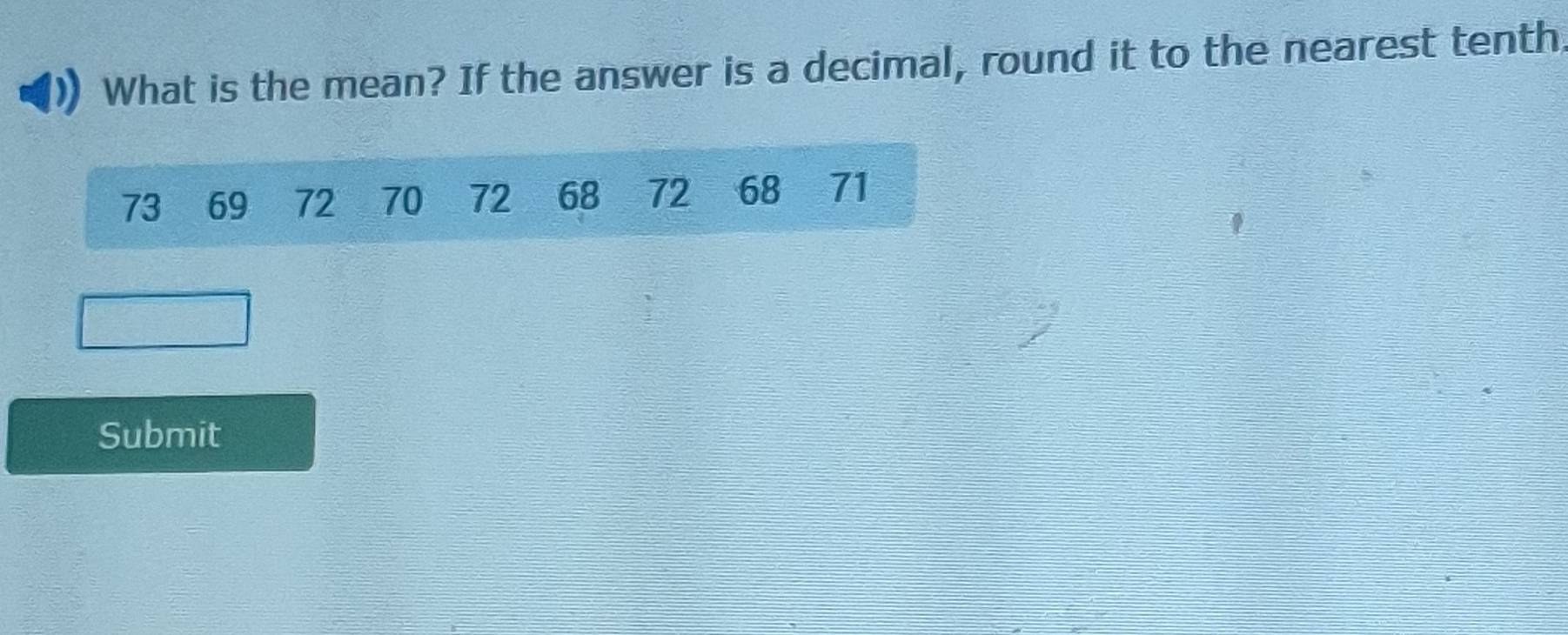 Solved: What is the mean? If the answer is a decimal, round it to the ...