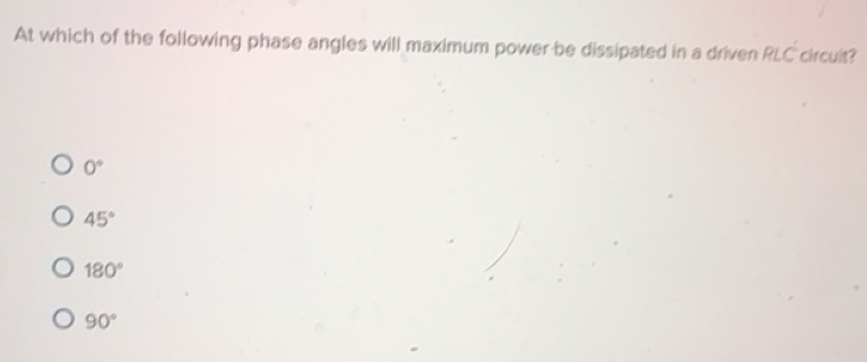 Solved: At which of the following phase angles will maximum power be ...