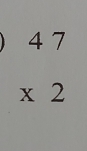 Solved: 47 x 2 [Math]