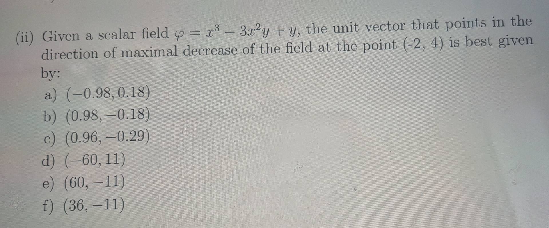 Solved: (ii) Given a scalar field varphi =x^3-3x^2y+y , the unit vector ...
