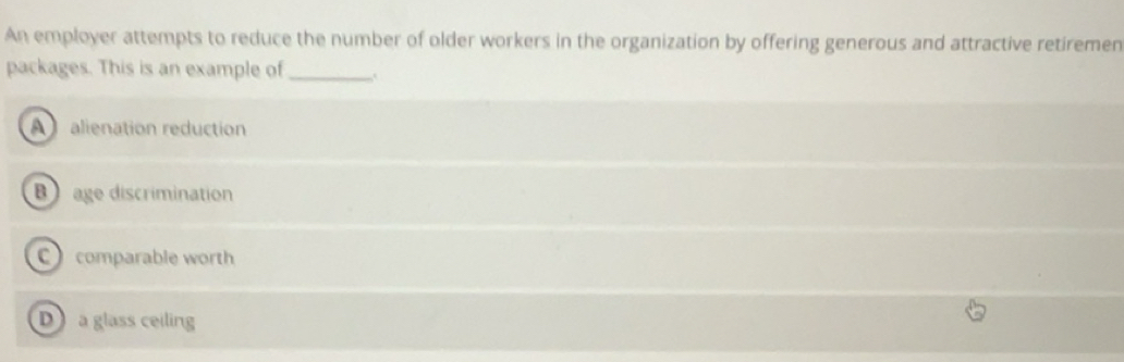 Solved: An employer attempts to reduce the number of older workers in ...