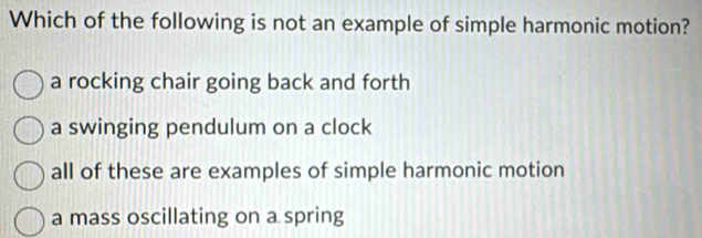 Solved: Which of the following is not an example of simple harmonic ...