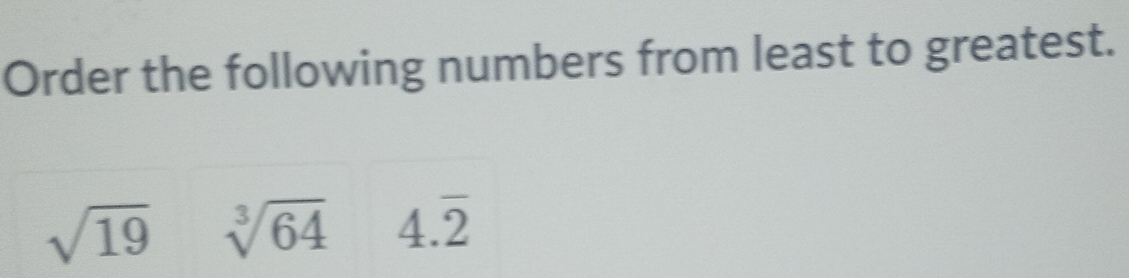Solved: Order the following numbers from least to greatest. sqrt(19 ...