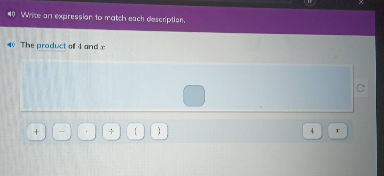 Solved: Write an expression to match each description. The product of 4 and x — : 1 4 x [Math]
