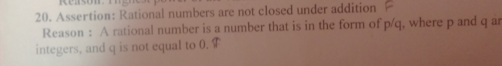 Solved: Assertion: Rational numbers are not closed under addition F Reason : A rational number ...