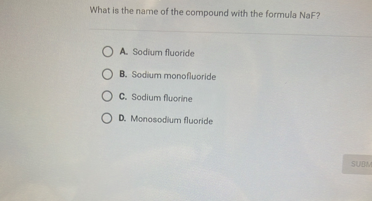 Solved: What is the name of the compound with the formula NaF? A ...