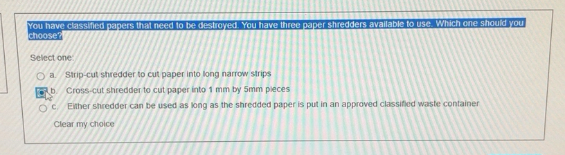 Solved: You have classified papers that need to be destroyed. You have ...