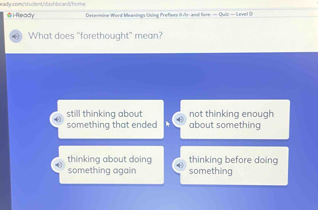 Solved: i-Ready Determine Word Meanings Using Prefixes il-/ir- and fore- — Quiz — Level D What ...