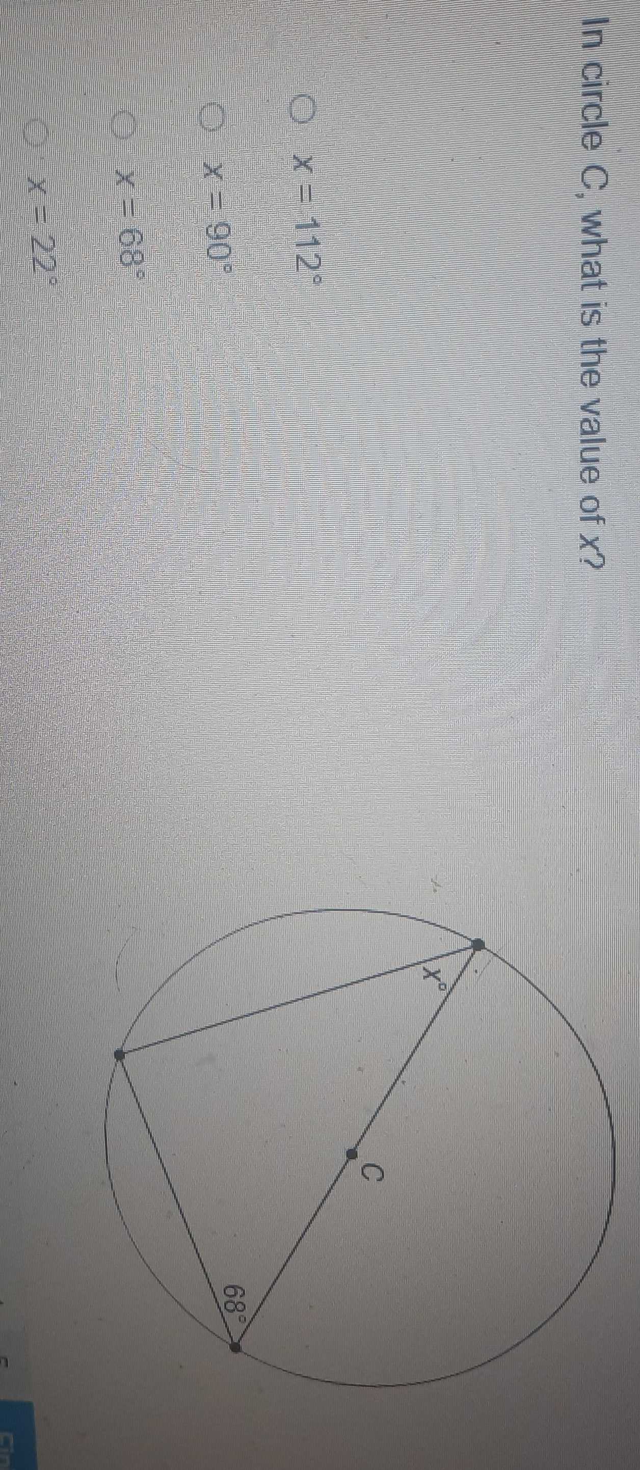 Solved: In circle C, what is the value of x? x=112° x=90° x=68° x=22 ...