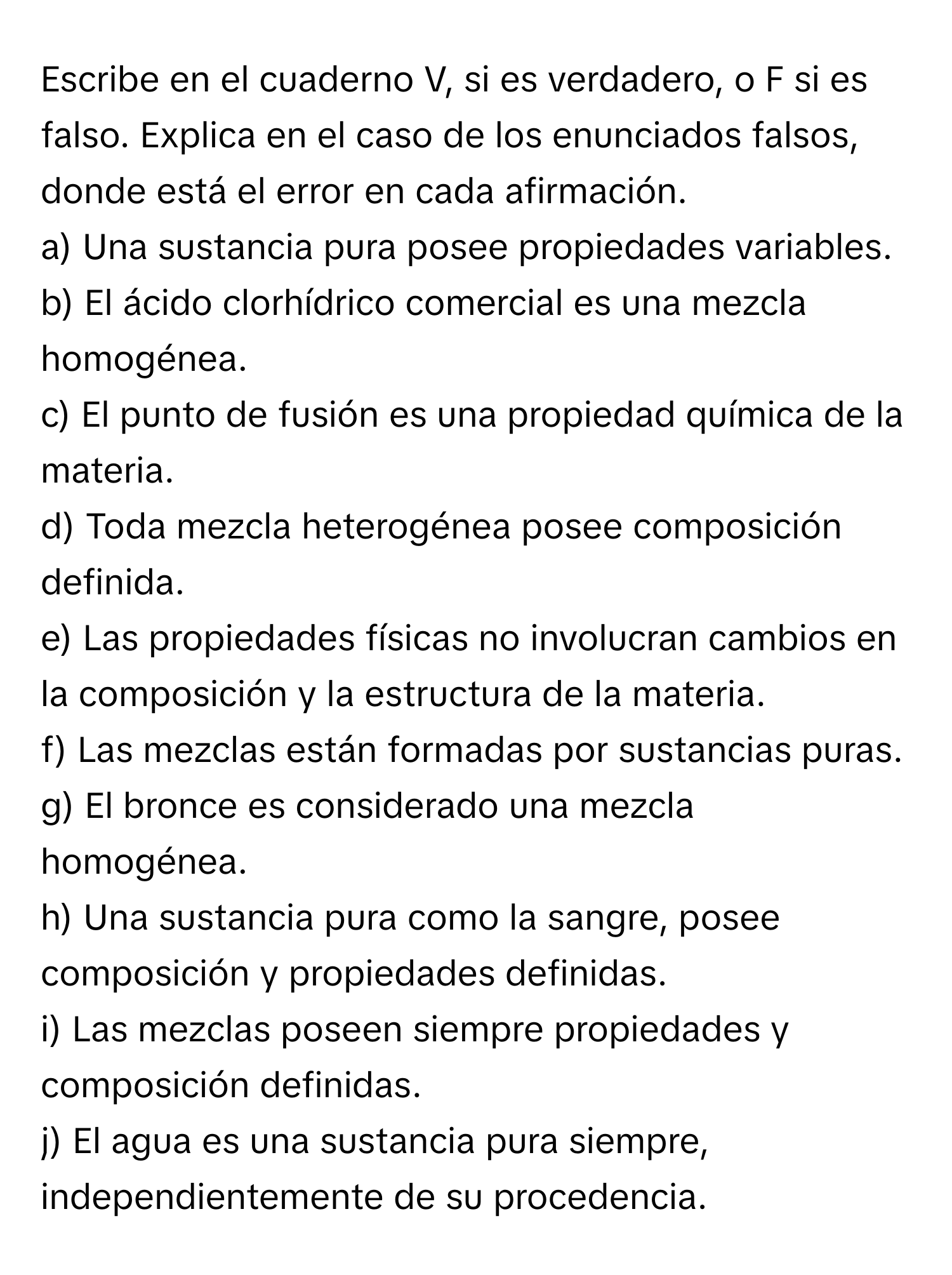 Solved: Escribe en el cuaderno V, si es verdadero, o F si es falso ...