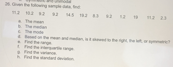 Solved: Gymmetric and unimodal 26. Given the following sample data ...