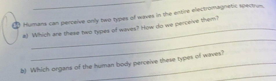Solved: Humans can perceive only two types of waves in the entire ...