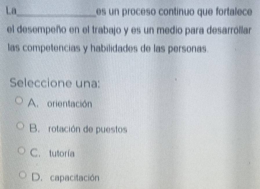 Resuelto:La_ es un proceso continuo que fortalece el desempeño en el ...