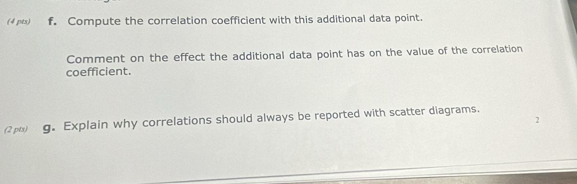 Solved: Compute the correlation coefficient with this additional data point. Comment on the ...