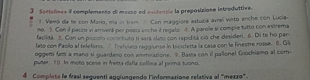 Risolto:Sottolinea il complemento di mezzo ed evidenzia la preposizione ...