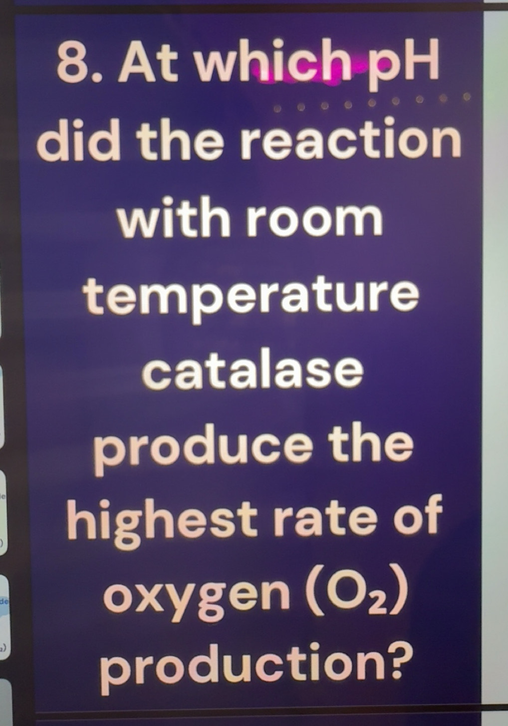 Solved: At which pH did the reaction with room temperature catalase ...