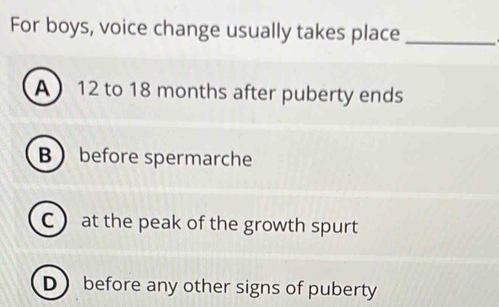 Solved: For boys, voice change usually takes place_ A 12 to 18 months ...