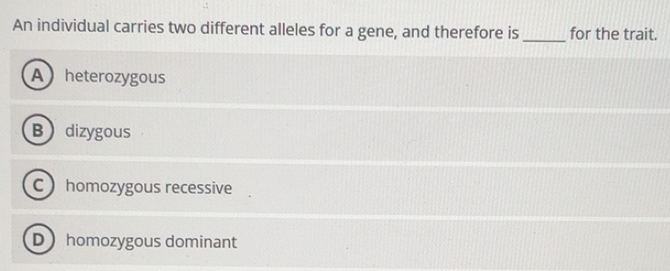 Solved: An individual carries two different alleles for a gene, and ...