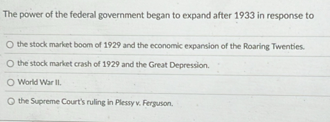 Solved: The power of the federal government began to expand after 1933 ...
