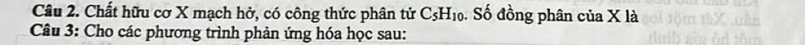 Giải quyết:Chất hữu cơ X mạch hở, có công thức phân tử C_5H_10. Số đồng phân của X là Câu 3: Cho các
