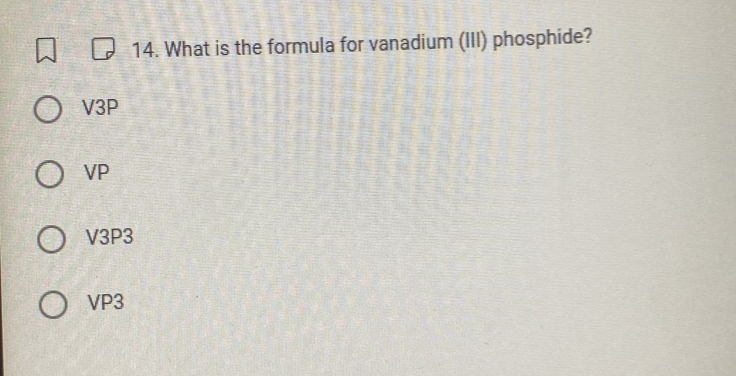 Solved: What is the formula for vanadium (III) phosphide? V3P VP V3P3 ...