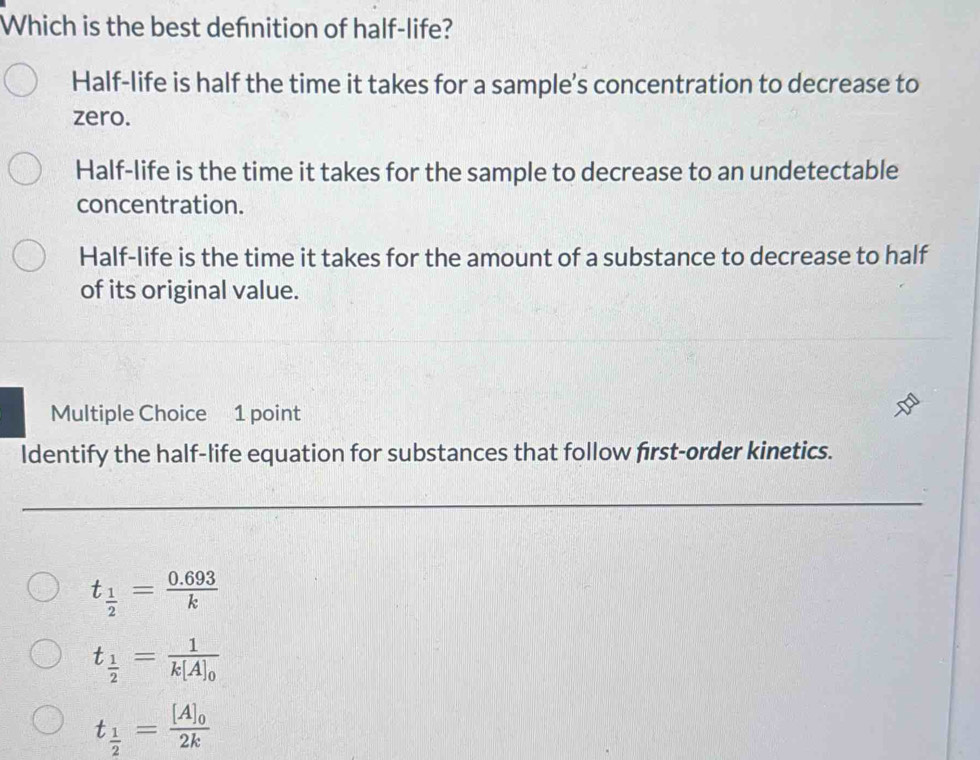 Solved: Which is the best defnition of half-life? Half-life is half the ...
